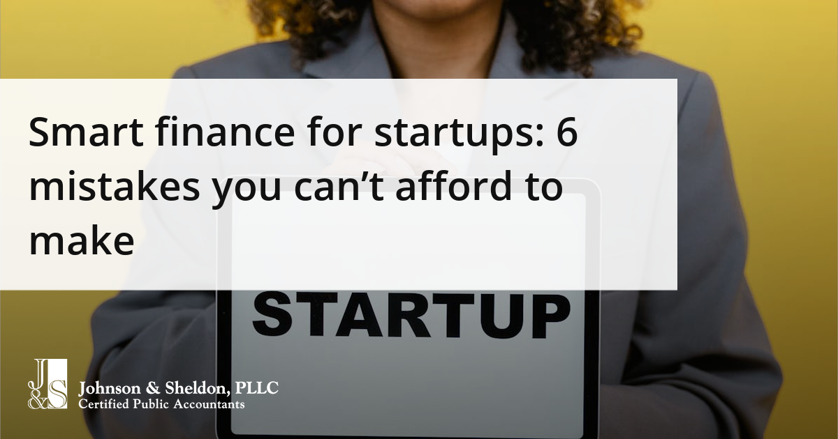 Smart finance for startups: 6 mistakes you can’t afford to make ...