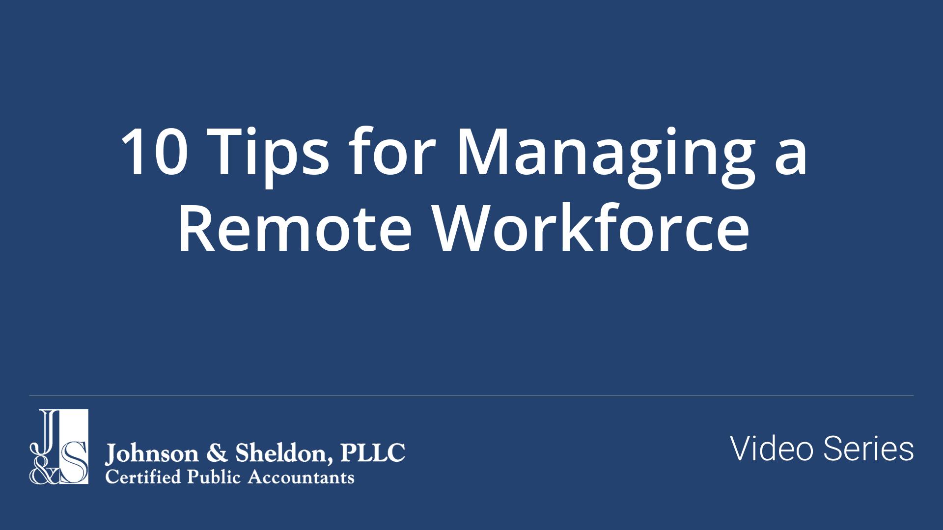10 Tips for Managing a Remote Workforce - Johnson & Sheldon