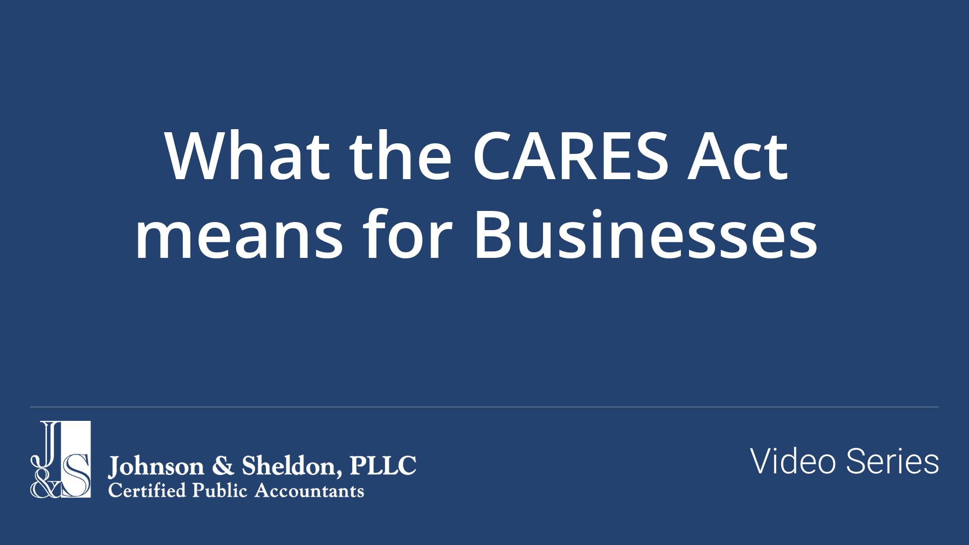 What the CARES Act means for Businesses - Johnson & Sheldon