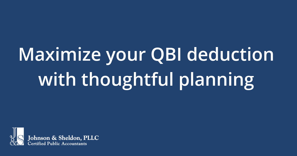 Maximize your QBI deduction with thoughtful planning - Johnson & Sheldon