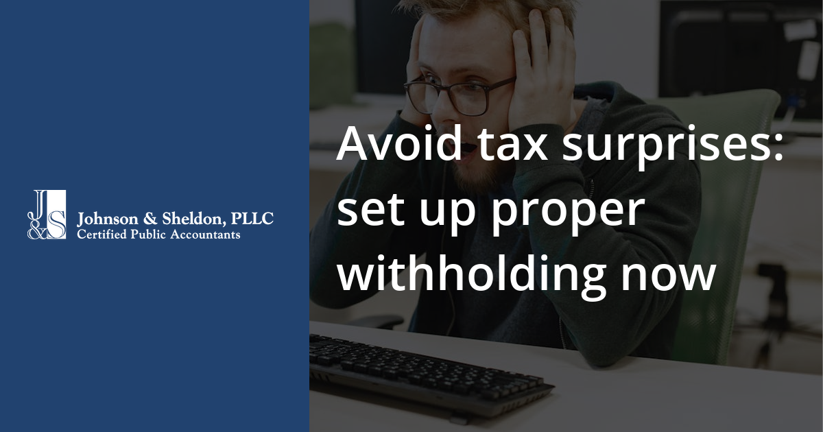 Avoid tax surprises: set up proper withholding now - Johnson & Sheldon
