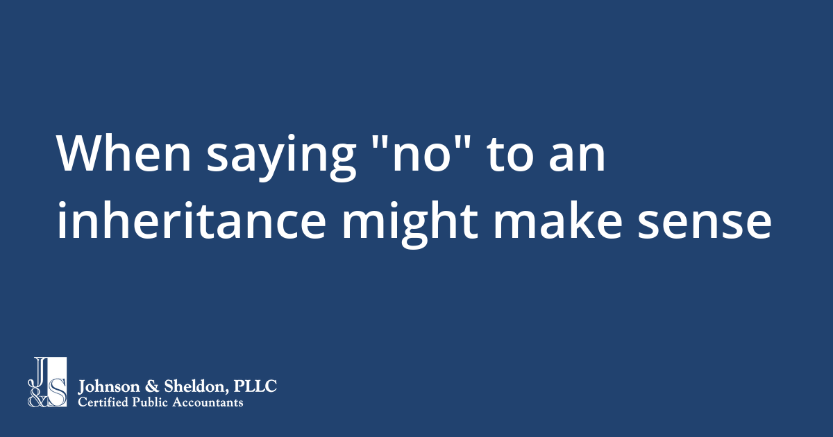 When saying "no" to an inheritance might make sense - Johnson & Sheldon