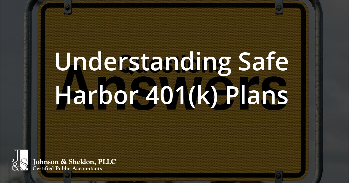 Understanding Safe Harbor 401(k) Plans - Johnson & Sheldon