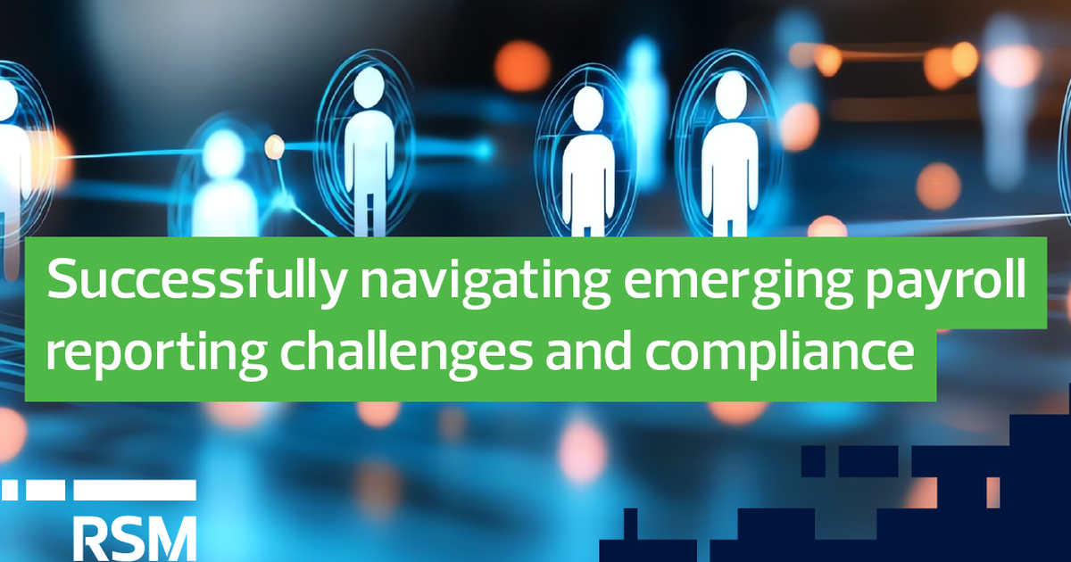 Successfully navigating emerging payroll reporting challenges and ...