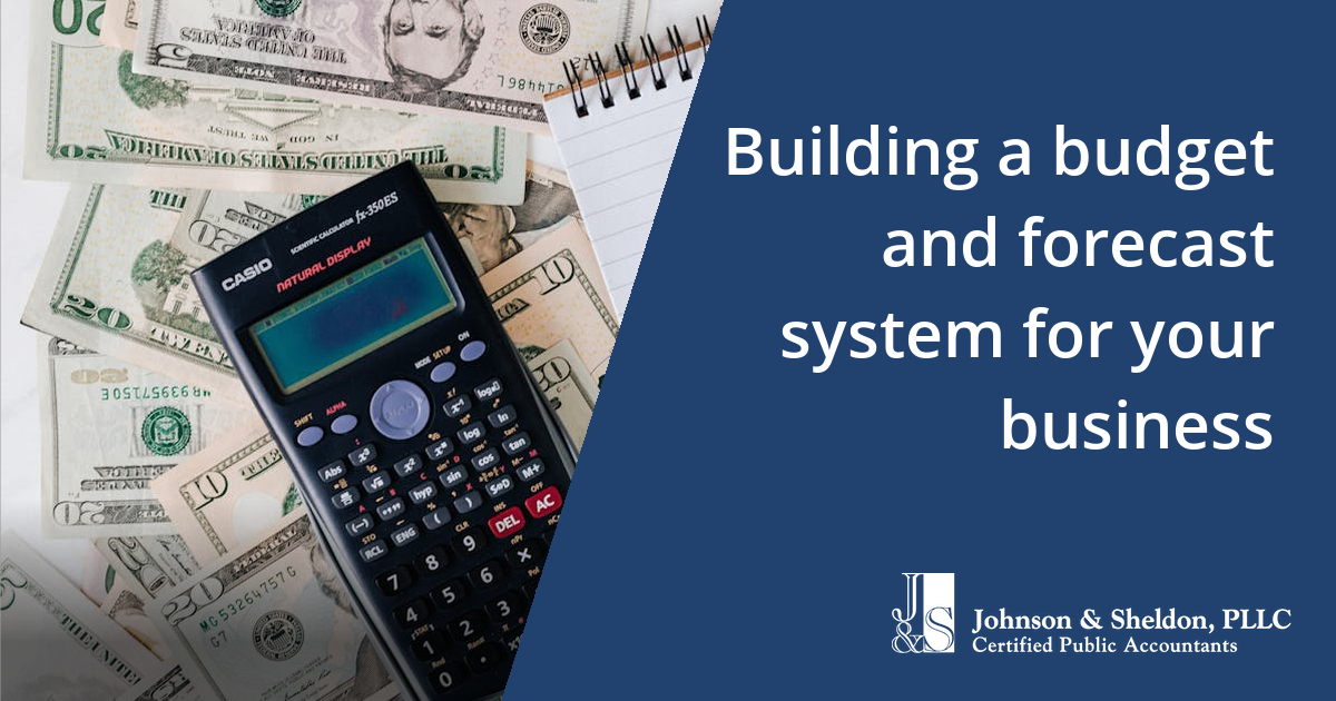 Building a budget and forecast system for your business - Johnson & Sheldon