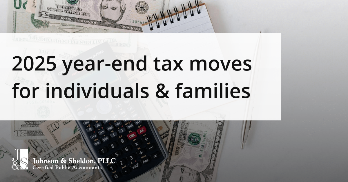 2025 year-end tax moves for individuals & families - Johnson & Sheldon